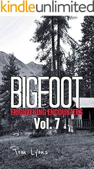 Amazon.com: Bigfoot Frightening Encounters: Volume 10 eBook : Lyons, Tom: Kindle Store