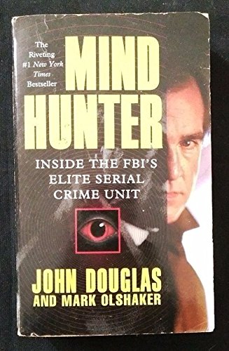 Mindhunter: Inside the FBI's Elite Serial Crime Unit : Douglas, John E ...