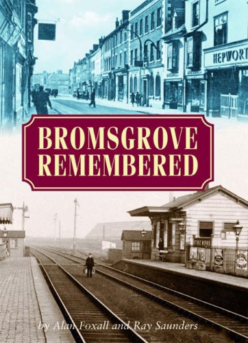 Bromsgrove Remembered: Alan Foxall, Ray Saunders: 9781859834701: Amazon ...