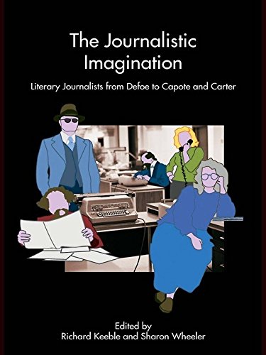 The Journalistic Imagination: Literary Journalists from Defoe to Capote ...