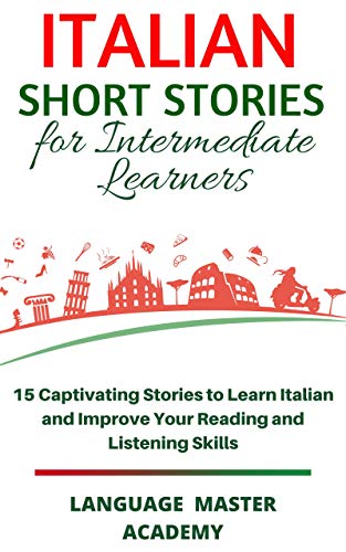 Italian Short Stories for Intermediate Learners: 15 Captivating Stories ...