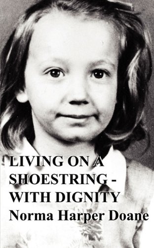 Living on a Shoestring - With Dignity: Doane, Norma H.: 9780578053363 ...