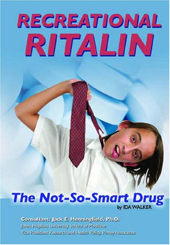 Recreational Ritalin: The Not-So-Smart Drug (Illicit And Misused Drugs ...