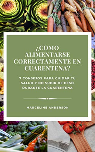¿COMO ALIMENTARSE CORRECTAMENTE EN CUARENTENA?: 7 CONSEJOS PARA CUIDAR ...