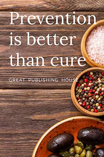 Prevention Is Better Than Cure: A Notebook of Health and Positive ...