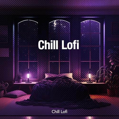Chill Lofi by Chill Lofi on Amazon Prime Music