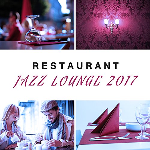 Play Restaurant Jazz Lounge 2017 – Relaxed Jazz, Piano, Music for ...
