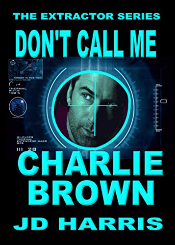 Don't Call Me Charlie Brown: Extractors series (The Extractor Series ...