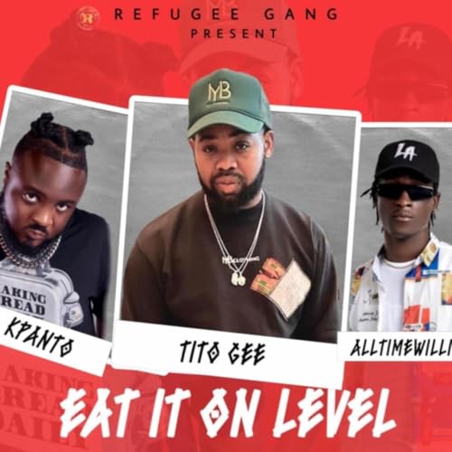 Play Eat It on Level (feat. Kpanto & Alltime Willie) by Tito Gee feat ...