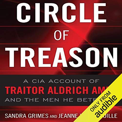 Circle of Treason: CIA Traitor Aldrich Ames and the Men He Betrayed ...