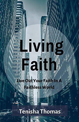 Living Faith: Live out your faith in a faithless world eBook : Thomas ...