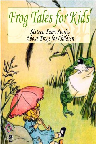 Frog Tales for Kids: Sixteen Fairy Stories About Frogs for Children ...