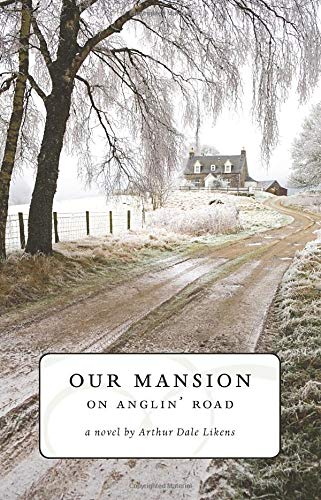 Our Mansion on Anglin' Road: Arthur Dale Likens: 9781602478596: Amazon ...