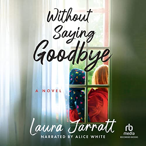 Amazon.com: Without Saying Goodbye (Audible Audio Edition): Laura ...