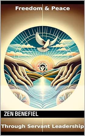 Freedom & Peace Through Servant Leadership eBook : Benefiel, Zen ...