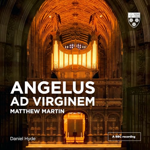 Matthew Martin: Angelus ad Virginem (Live) (Live) by Daniel Hyde, Choir ...