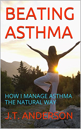 BEATING ASTHMA: HOW I MANAGE ASTHMA THE NATURAL WAY eBook : Anderson, J ...
