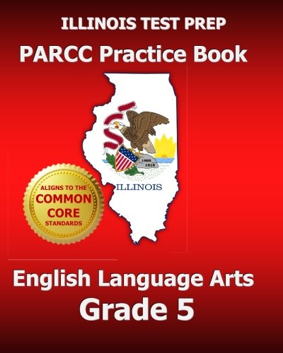 Illinois Test Prep PARCC Practice Book English Language Arts Grade 5 ...