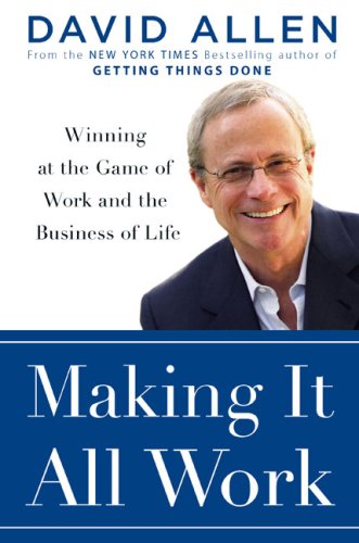 Making It All Work: Winning at the Game of Work and Business of Life ...