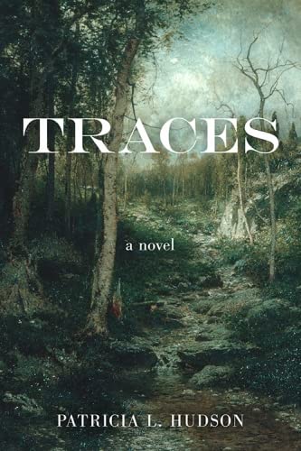 Amazon.com: Traces: A Novel: 9781950564286: Hudson, Patricia L.: Books