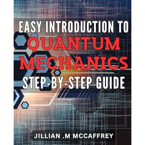 Snapklik.com : Easy Introduction To Quantum Mechanics: Step-by-Step Guide: Master The Basics Of ...