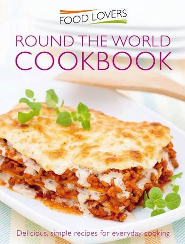 Food Lovers: Recipes from Around the World: Leger, Jonnie (Editor ...