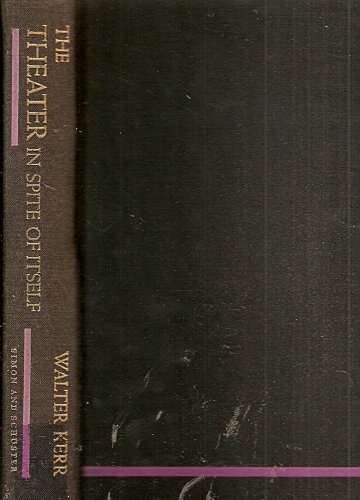 The Theater in Spite of Itself: Walter Kerr: Amazon.com: Books