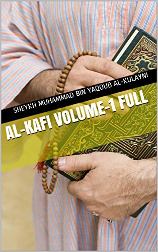 Al-Kafi Volume-1 Full - Kindle edition by Yaqoub Al-Kulayni, Sheykh ...