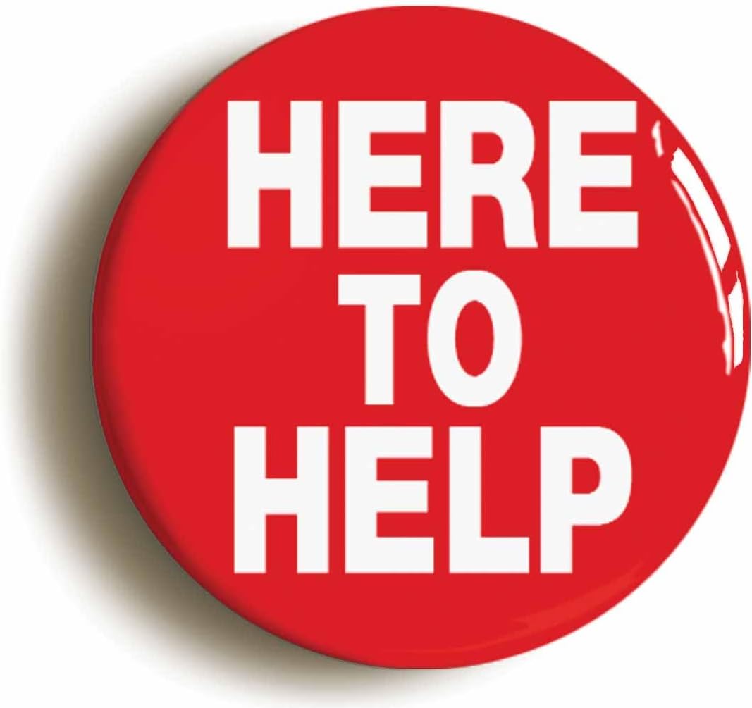 Ozorath Here To Help Button Badge (Size is 2inch / 50mm diameter ...