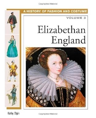 Elizabethan England (History of Fashion and Costume Book 3) - Kindle ...