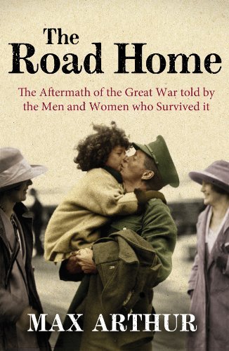 By Max Arthur: The Road Home: The Aftermath of the Great War Told by ...