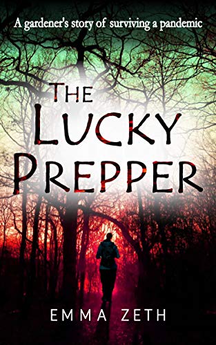 Amazon.com: The Lucky Prepper: A Gardener's Story of Surviving a ...