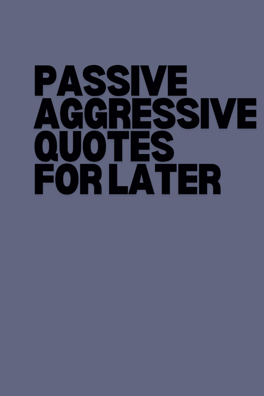 Passive Aggressive Quotes