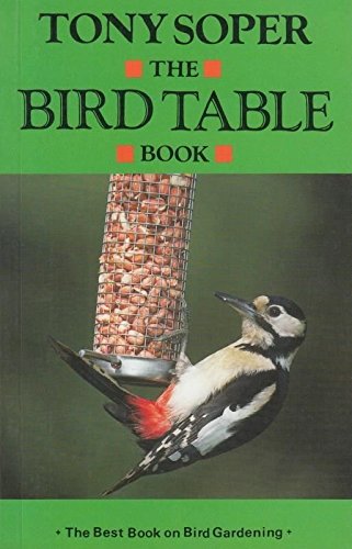The Bird Table Book: Amazon.co.uk: Soper, Tony: 9780856283062: Books