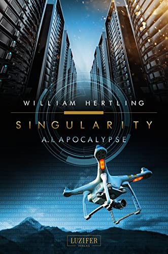 A.I. APOCALYPSE: SciFi-Thriller (Singularity) : Hertling, William ...