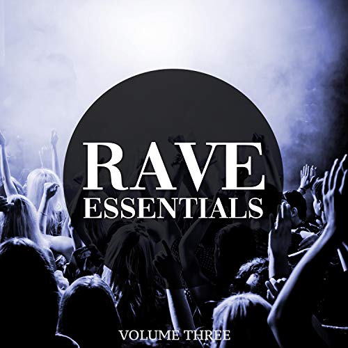Play Rave Essentials, Vol. 3 (Lose Yourself At The Mainstage Rave) by ...