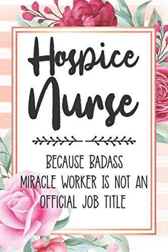 Hospice Nurse: Because Badass Miracle Worker Is Not An Official Job ...