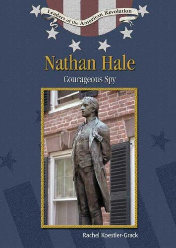 Nathan Hale: Courageous Spy (Leaders of the American Revolution ...