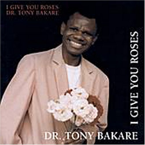 Give You Roses: Tony Love Bakare: Amazon.es: CD y vinilos}