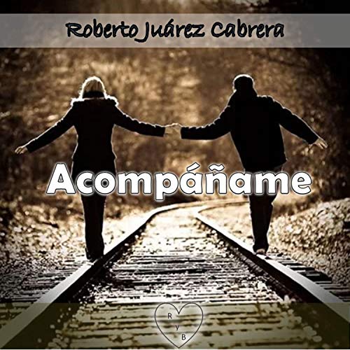 Amazon Music - Roberto Juárez CabreraのAcompáñame - Amazon.co.jp