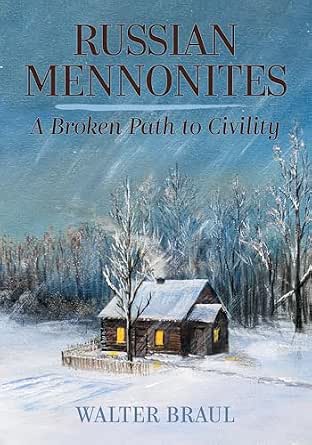 Russian Mennonites: A Broken Path to Civility eBook : Braul, Walter ...
