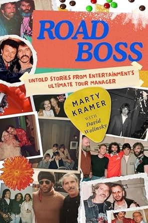 Road Boss: Untold Stories from Entertainment's Ultimate Tour Manager ...