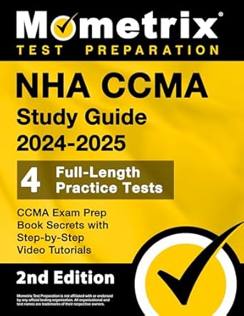 NHA CCMA Study Guide 2024-2025 - 4 Full-Length Practice Tests, CCMA ...