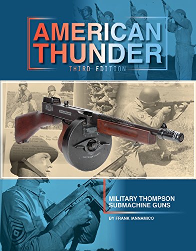 American Thunder: Military Thompson Machine Guns: Iannamico, Frank ...
