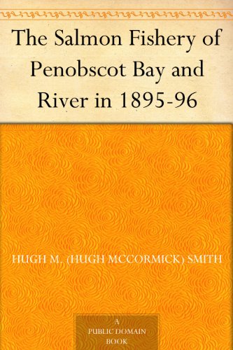 Amazon.com: The Salmon Fishery of Penobscot Bay and River in 1895-96 ...