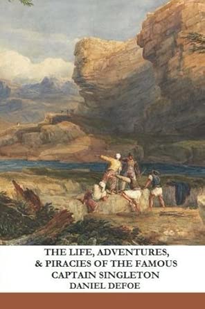 The Life, Adventures, and Piracies of the Famous Captain Singleton ...