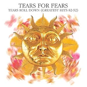 TEARS FOR FEARS - Tears for Fears - Tears Roll Down: Greatest Hits 82 ...