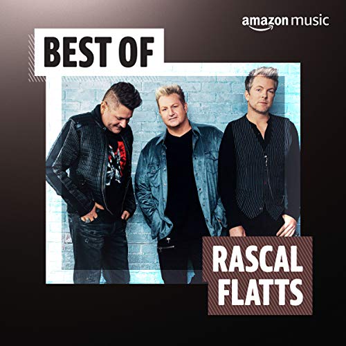 Best of Rascal Flatts Playlist on Amazon Music Unlimited