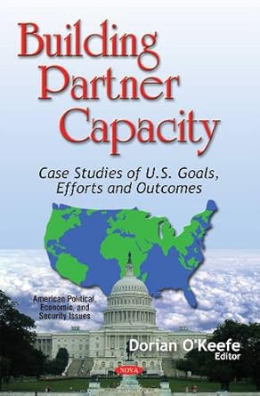 Building Partner Capacity: Case Studies of U.s. Goals, Efforts and ...