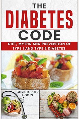 The Diabetes Code: Diet, Myths and Prevention of Type 1 and Type 2 ...